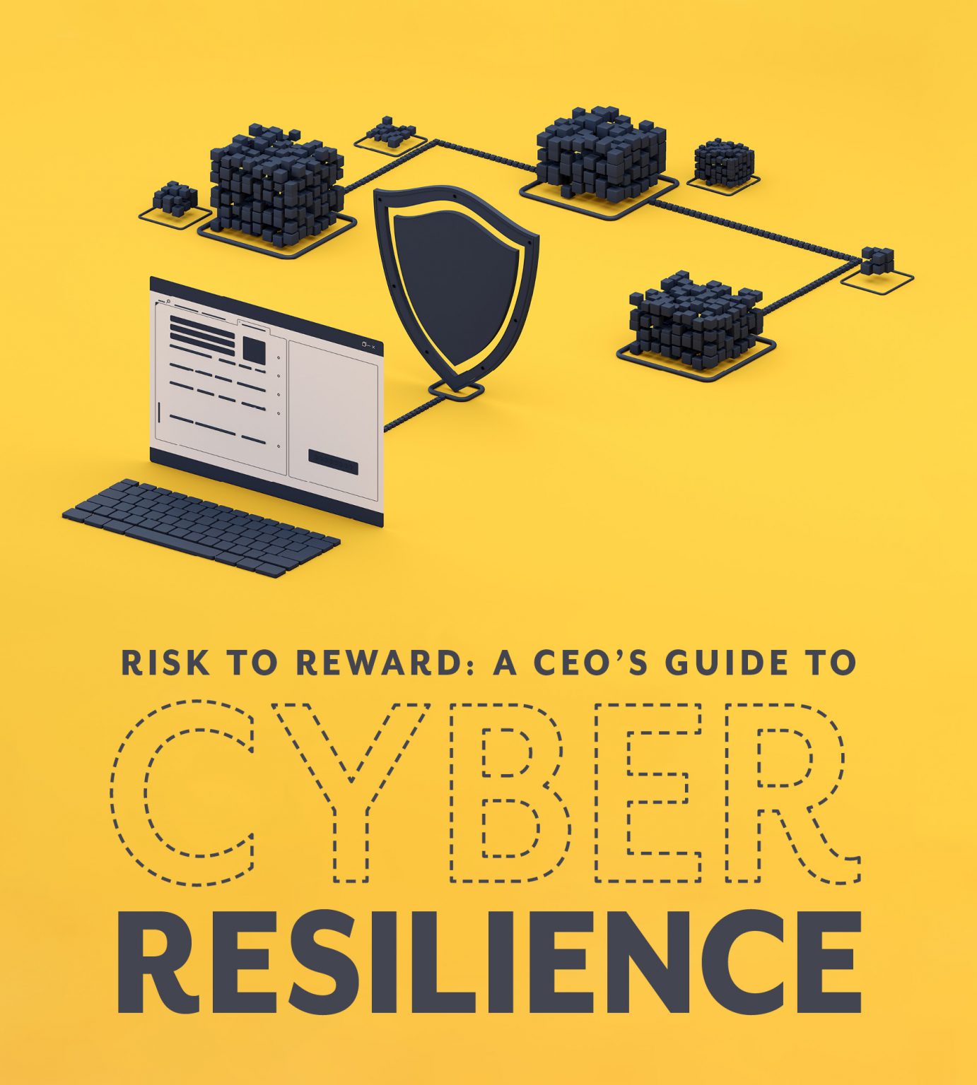 Risk to Reward: a CEO’s Guide to Cyber Resilience – Global