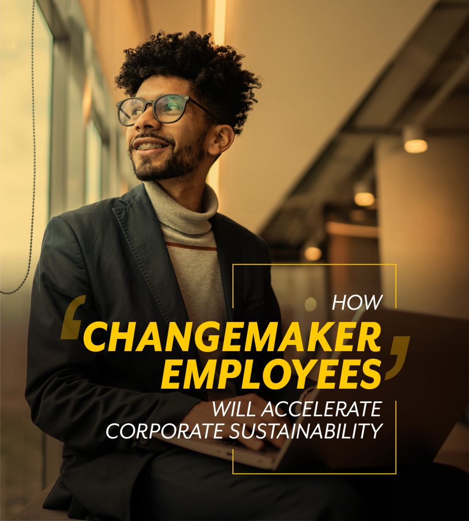 How Changemaker Employees will Accelerate Corporate Sustainability – Global