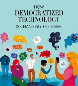 How Democratized Technology is Changing the Game – Global