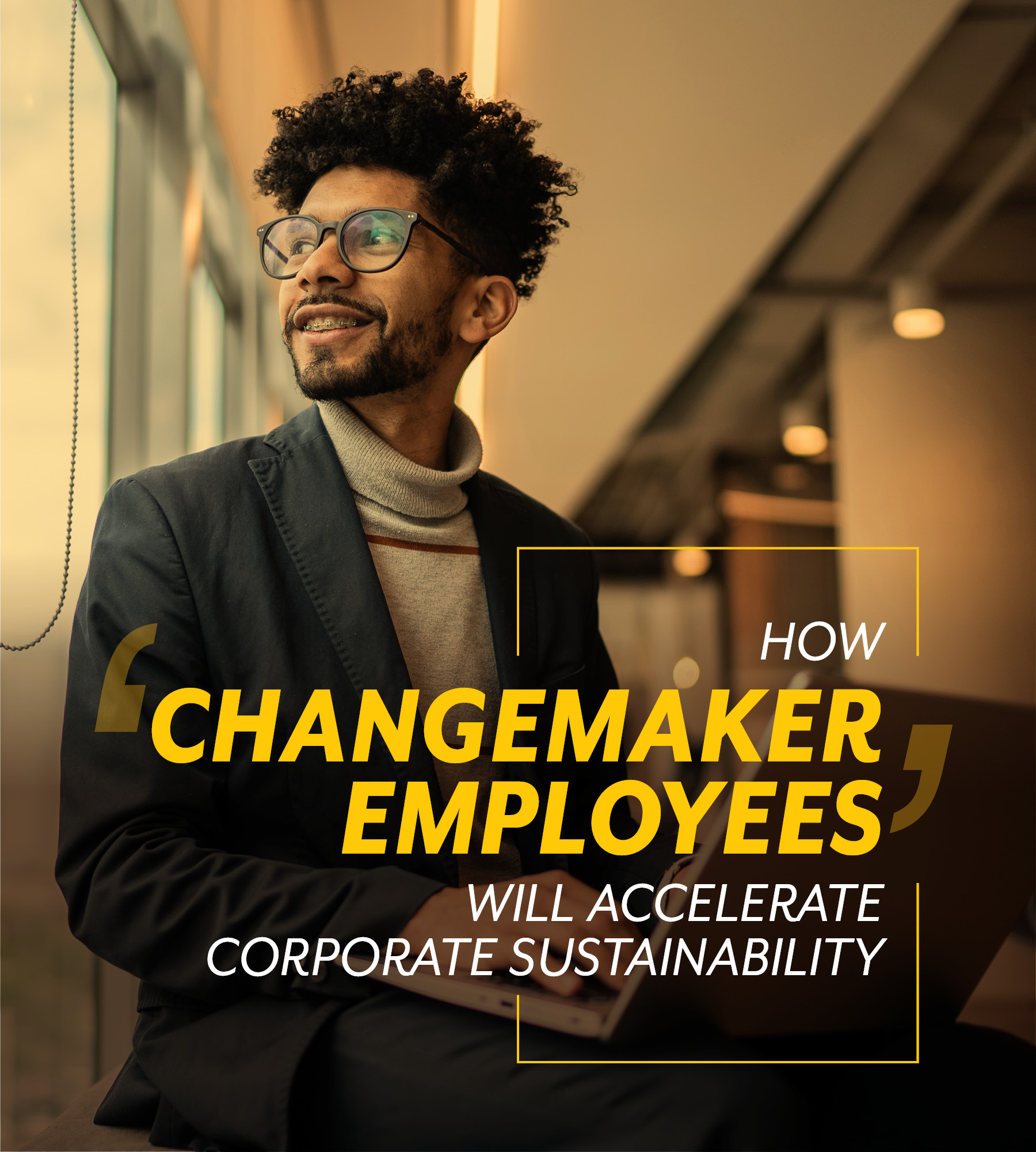 How Changemaker Employees will Accelerate Corporate Sustainability – Global
