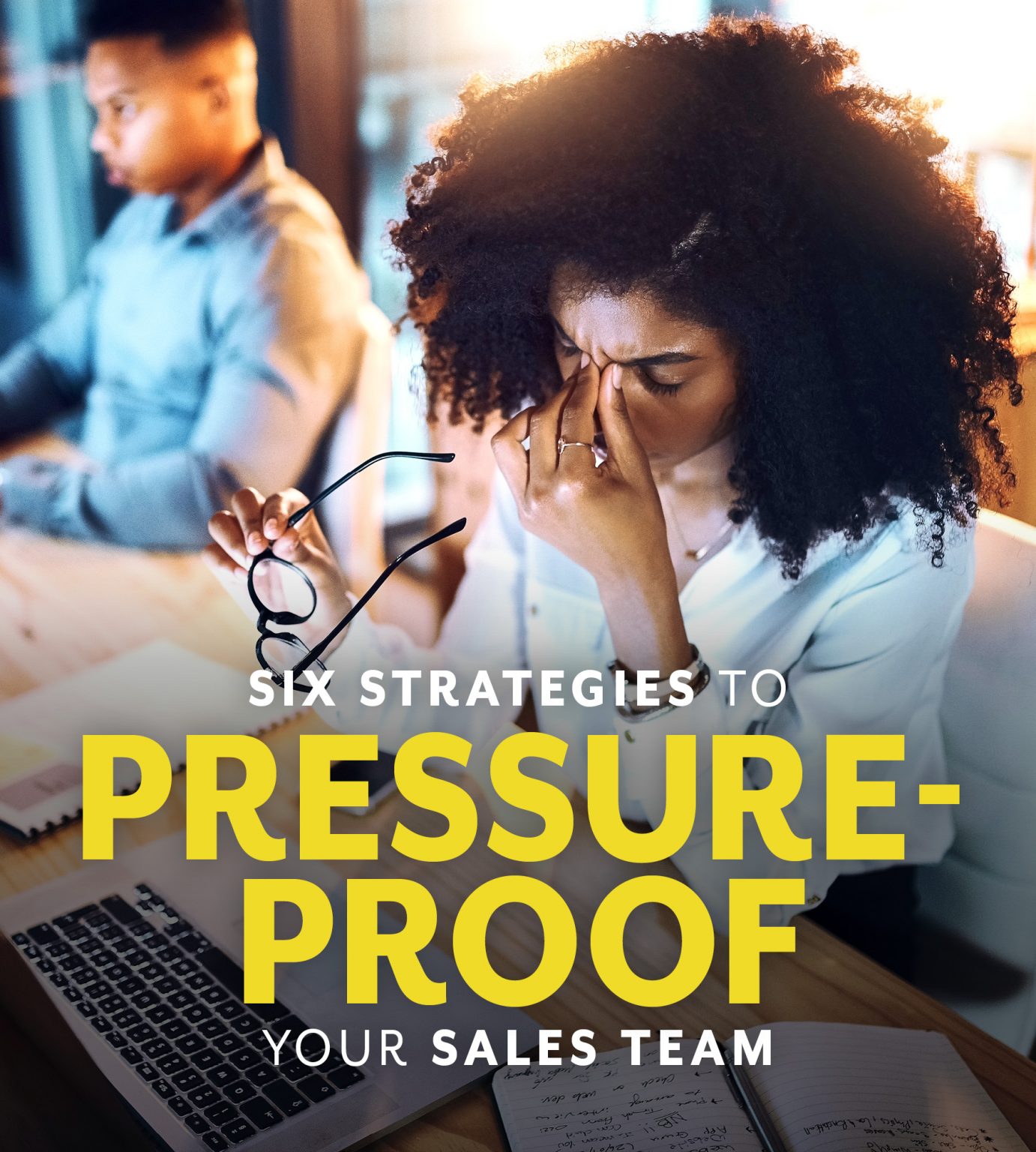 Six Strategies to Pressure-Proof Your Sales Team – Global