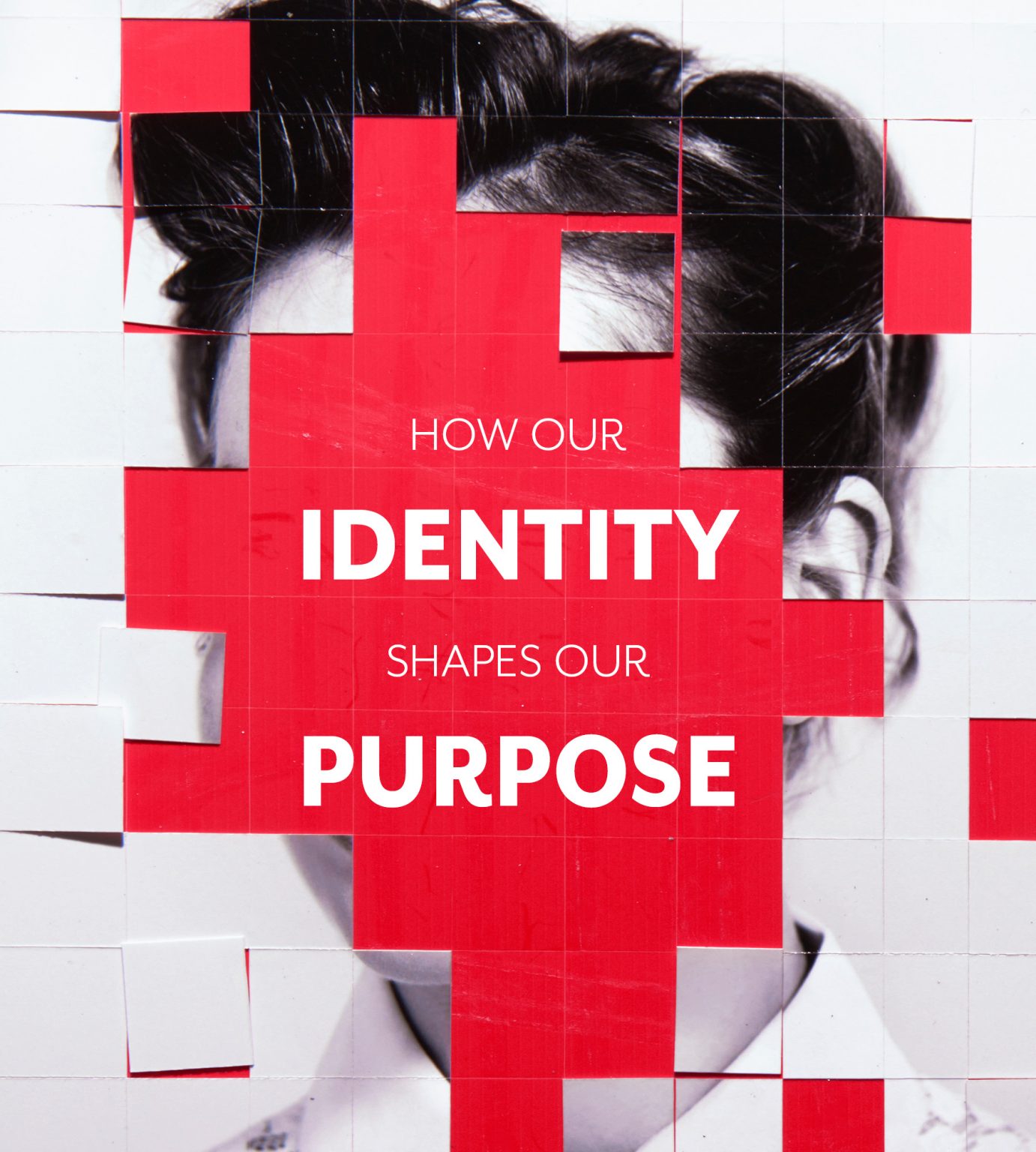 How Our Identity Shapes Our Purpose – Global