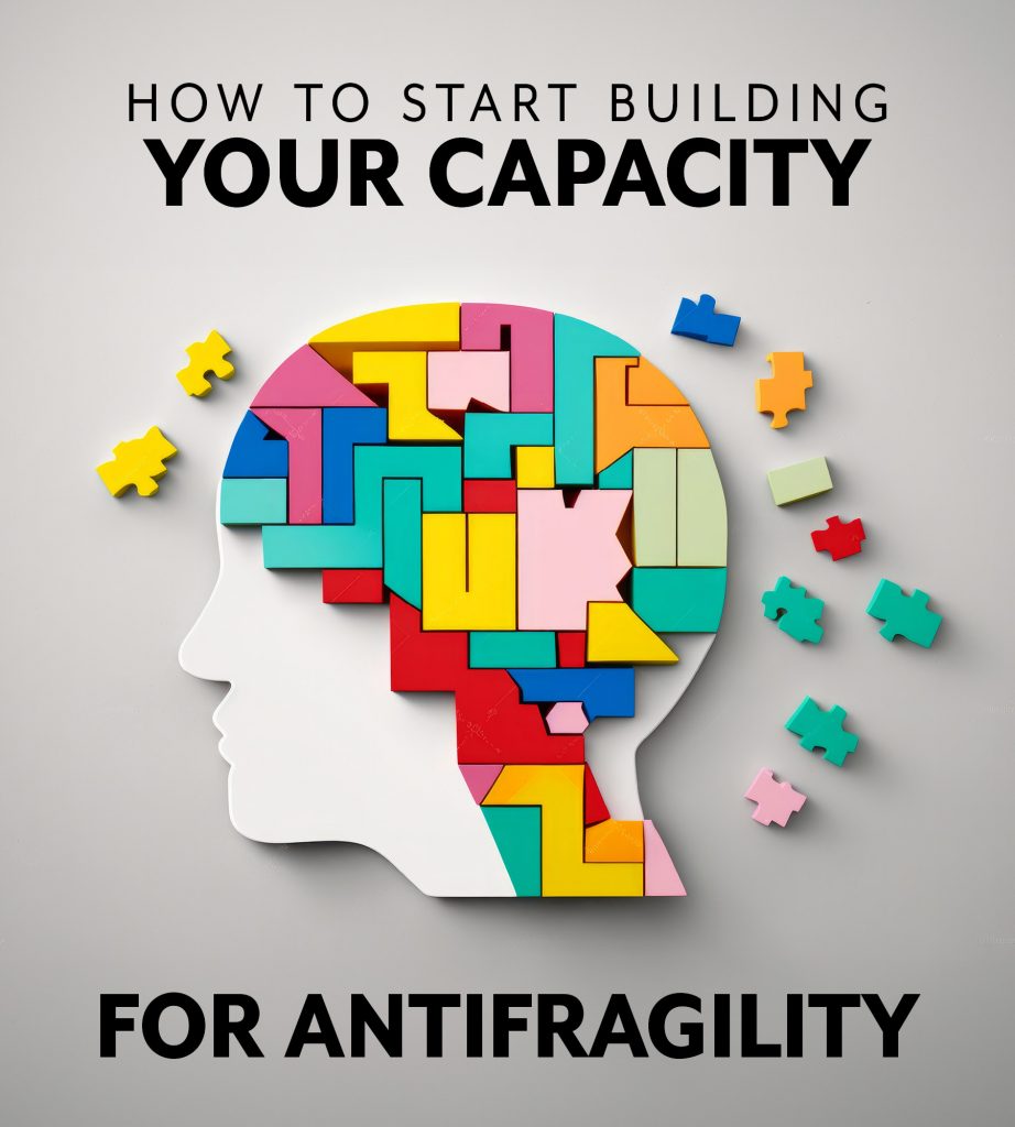How to Start Building Your Capacity for Antifragility – Global