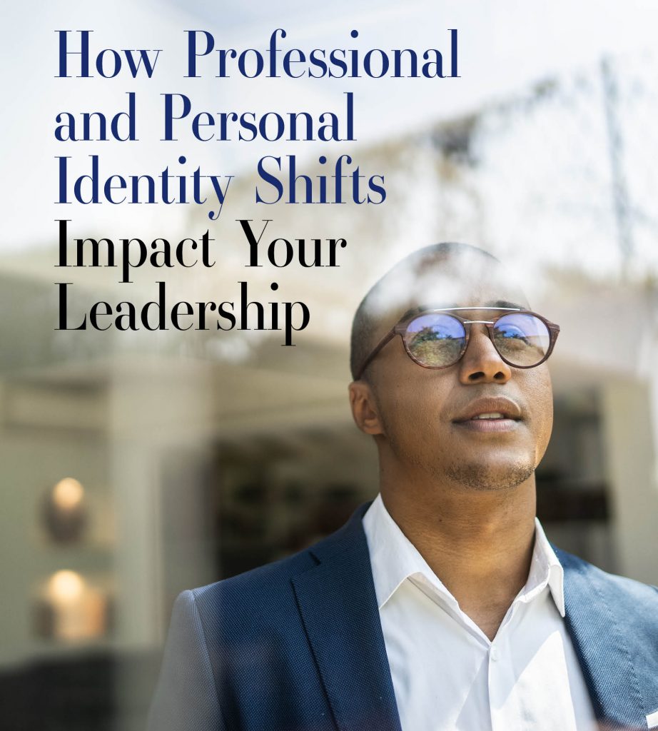 How Professional and Personal Identity Shifts Impact your Leadership ...