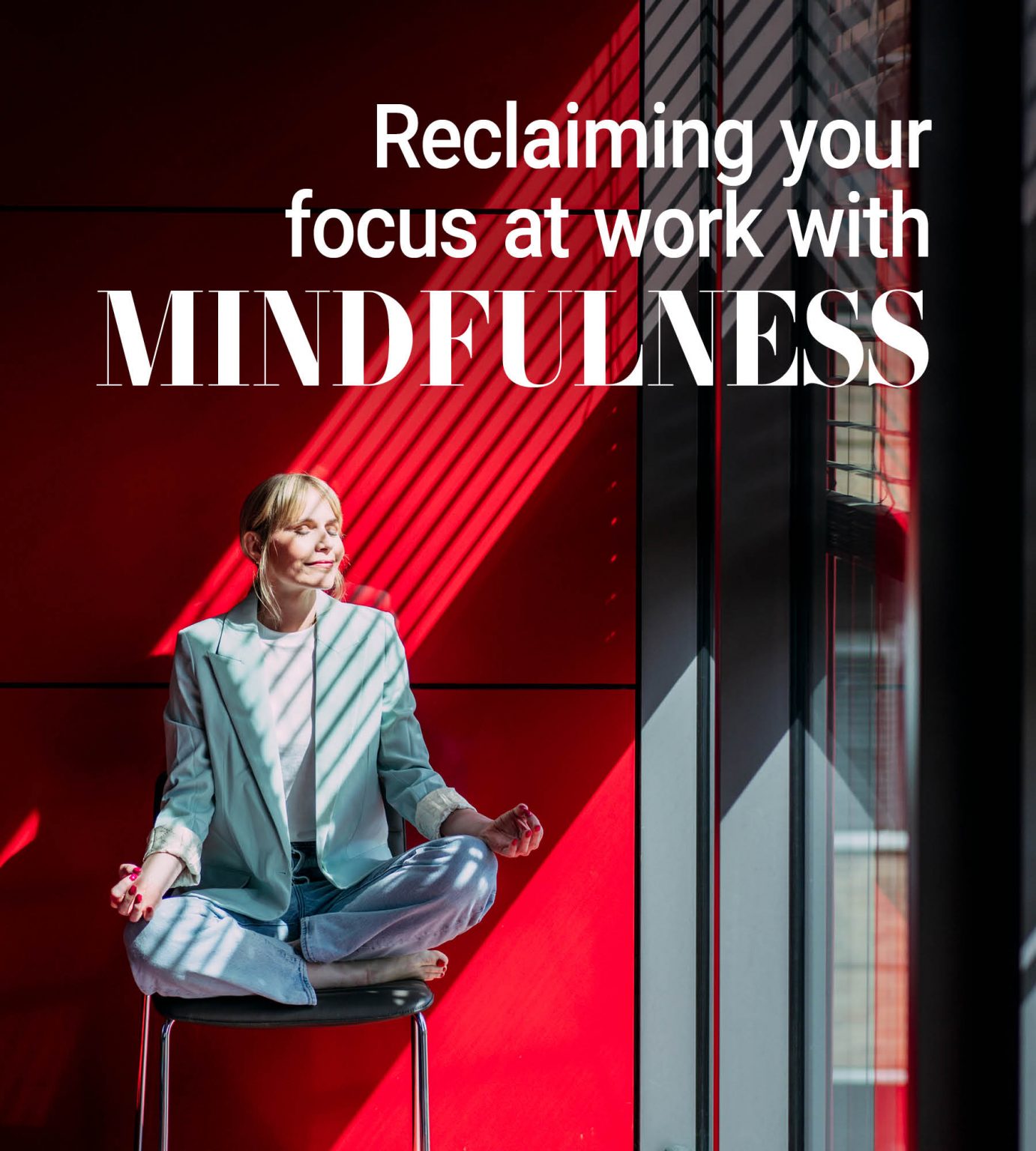 Reclaiming your focus at work with mindfulness – Global