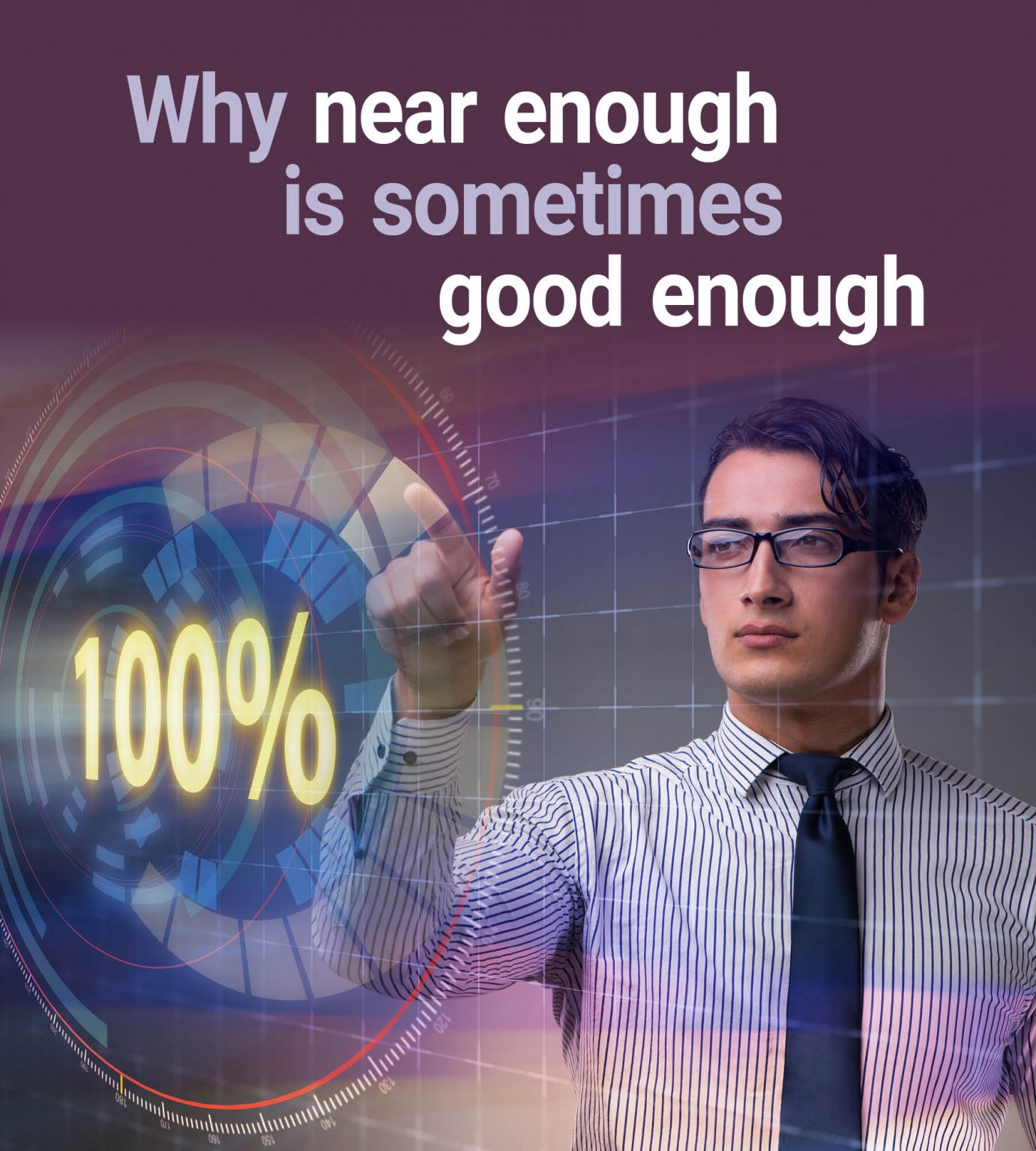 Why near enough is sometimes good enough – Global